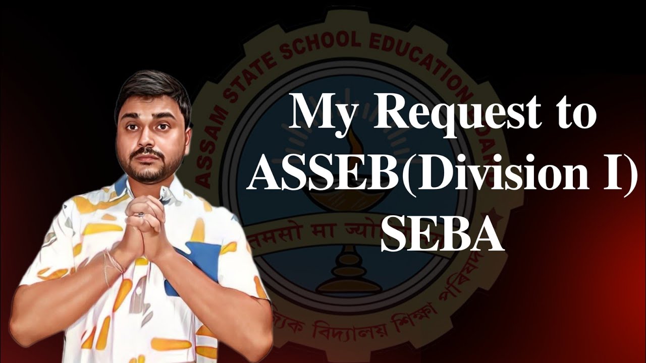 My Request to ASSEB(Division I) SEBA | Class X| HSLC 2025/2026 | You ...
