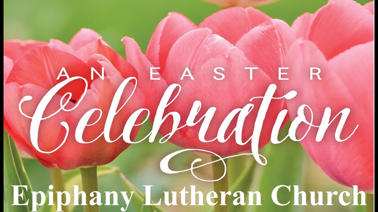 March 31, 2024 8:30 am Traditional Easter Worship at Epiphany Lutheran ...