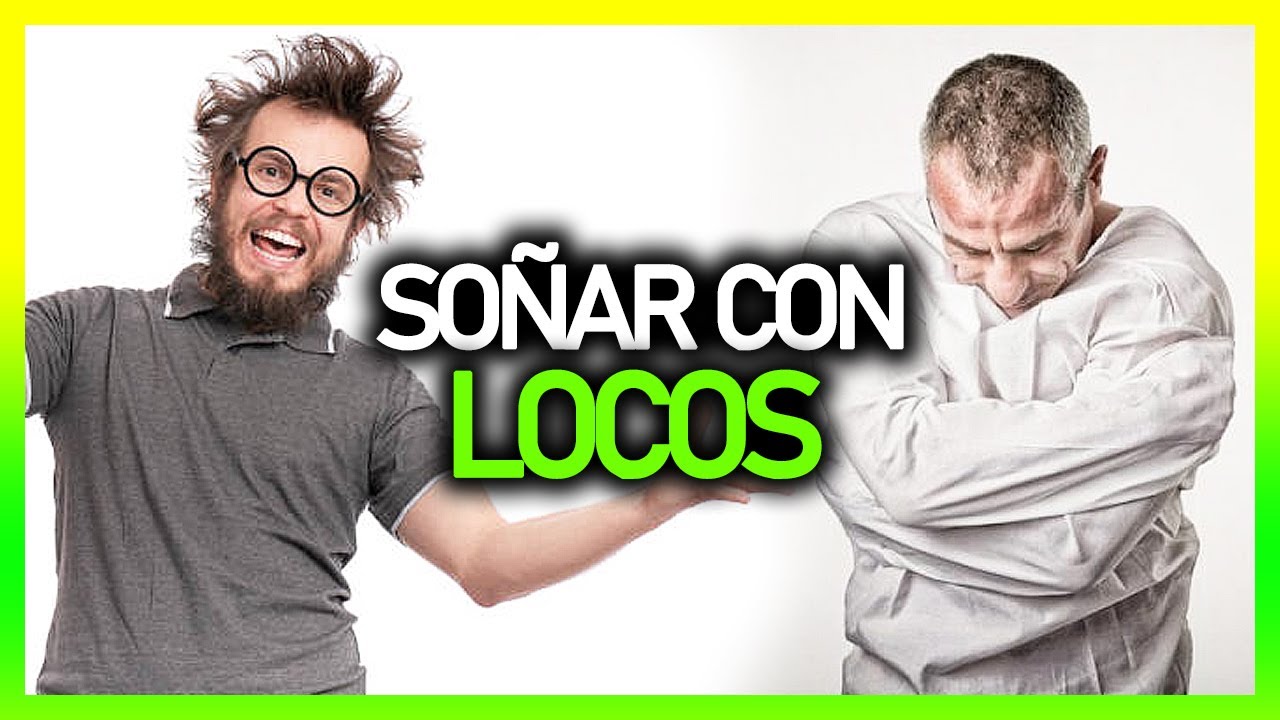 Qué significa SOÑAR CON LOCOS 🤪 | Significado de los sueños 💤 - YouTube