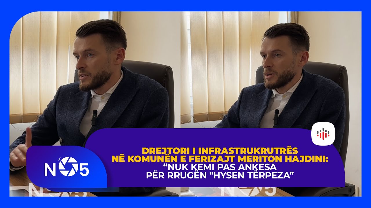 “Nuk kemi pas ankesa për rrugën "Hysen Tërpeza”në Ferizaj, do rregullohet deri në Korrik 2025 ...