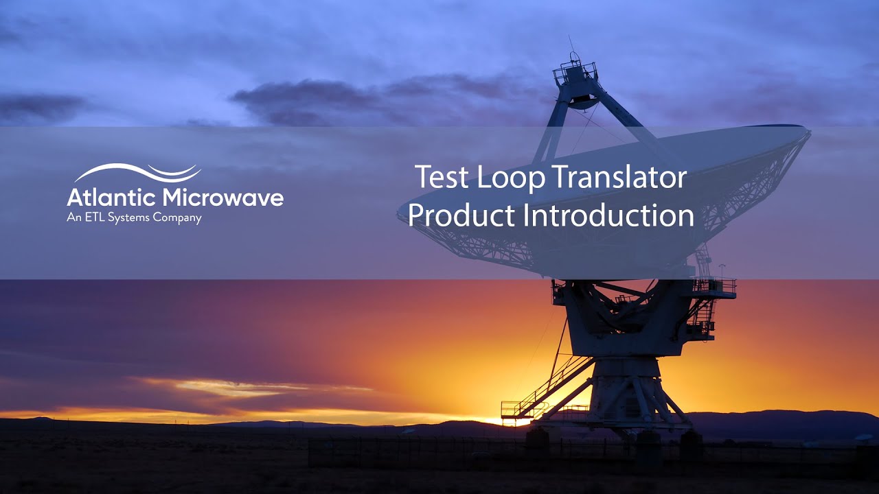 Atlantic Microwave's Test Loop Translators (TLT) Product Introduction ...