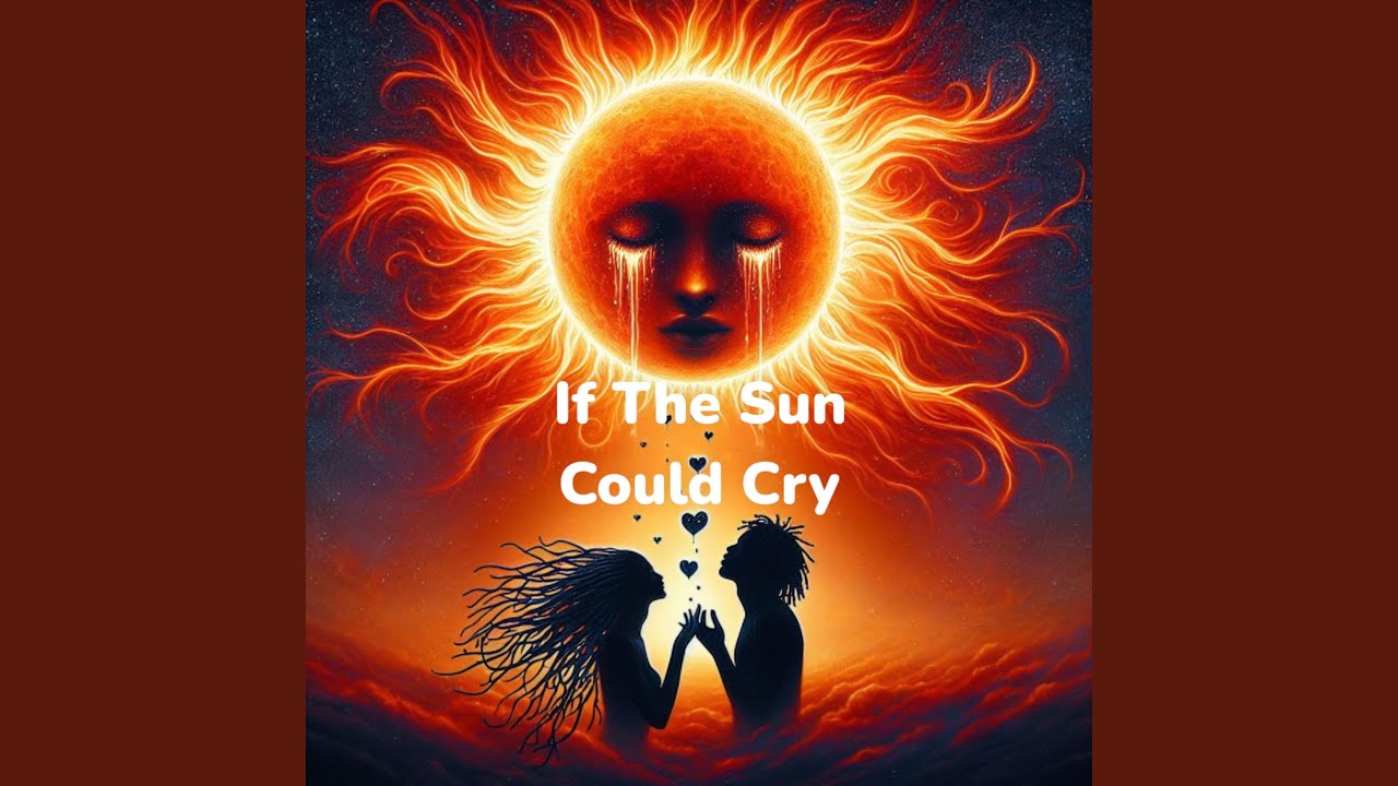 If The Sun Could Cry - YouTube