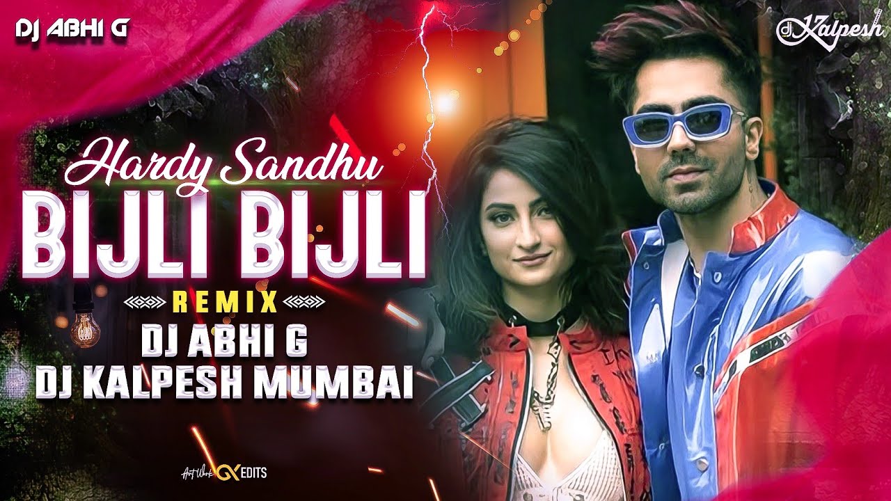Bijli Bijli | Hardy Sandhu | Remix | Abhi G DJ Kalpesh Mumbai - YouTube