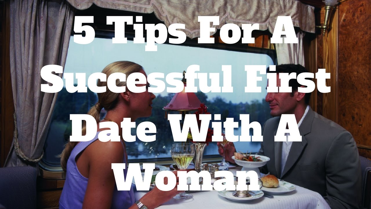 5 Tips For A Successful First Date With A Woman - YouTube