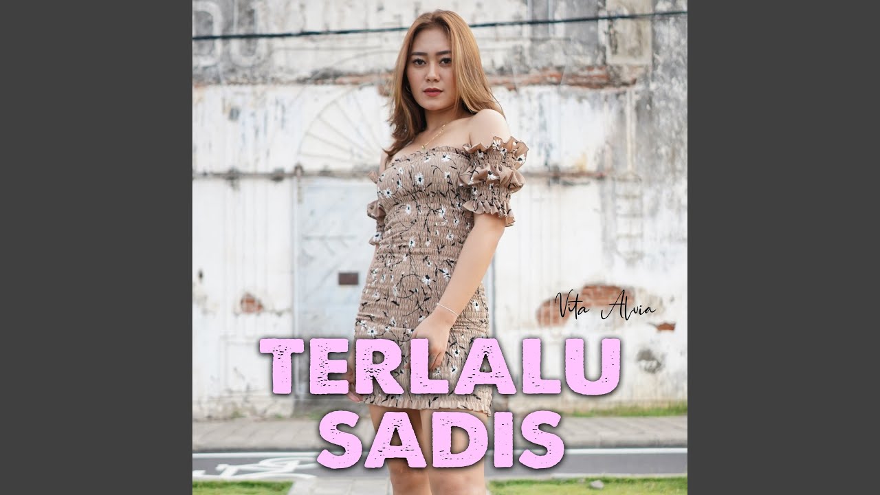 Terlalu Sadis - YouTube