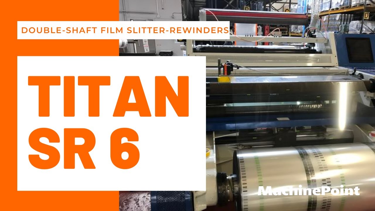TITAN SR6 Double-shaft film slitter-rewinders | TITAN Machines - YouTube