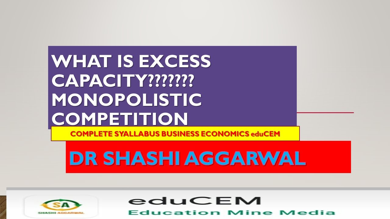 EXCESS CAPACITY/MONOPOLISTIC COMPETITION - YouTube