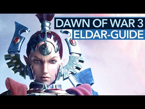 Trickreiche Bastarde - So spielt man die Eldar in DAWN OF WAR 3 richtig
