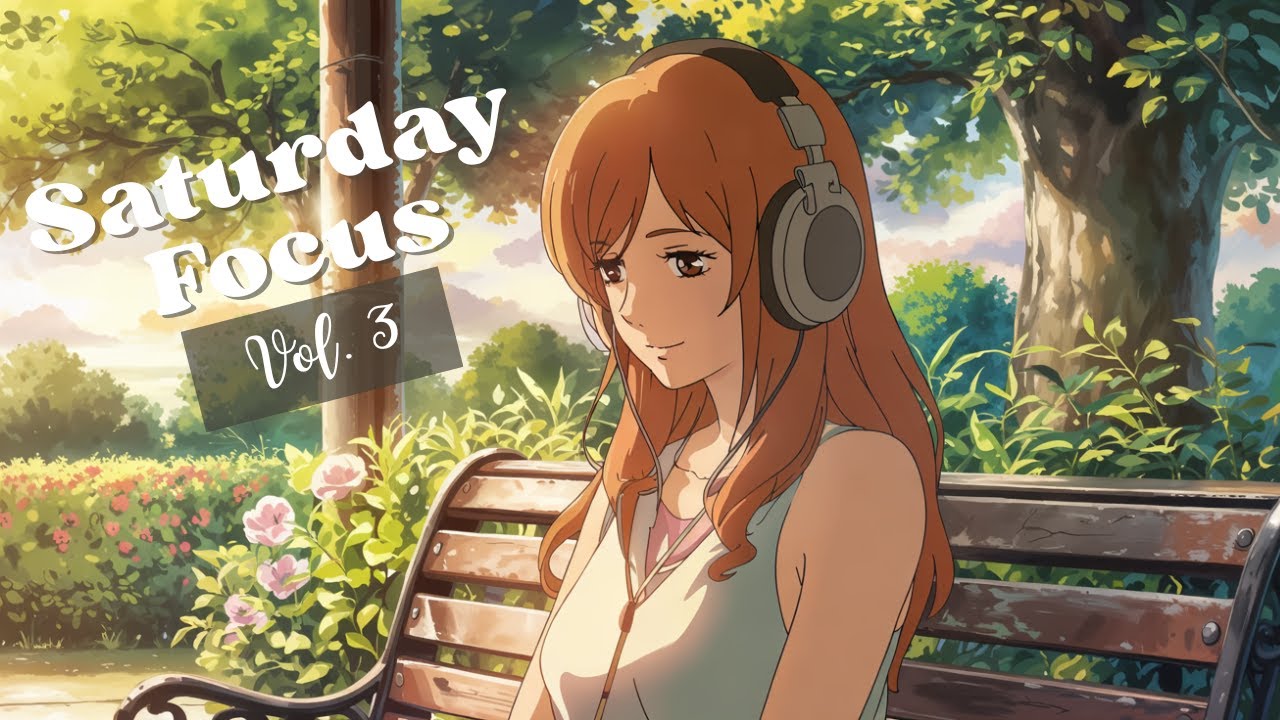 Saturday Focus Vol.3 | Chilled music for working & learning | Music for ...