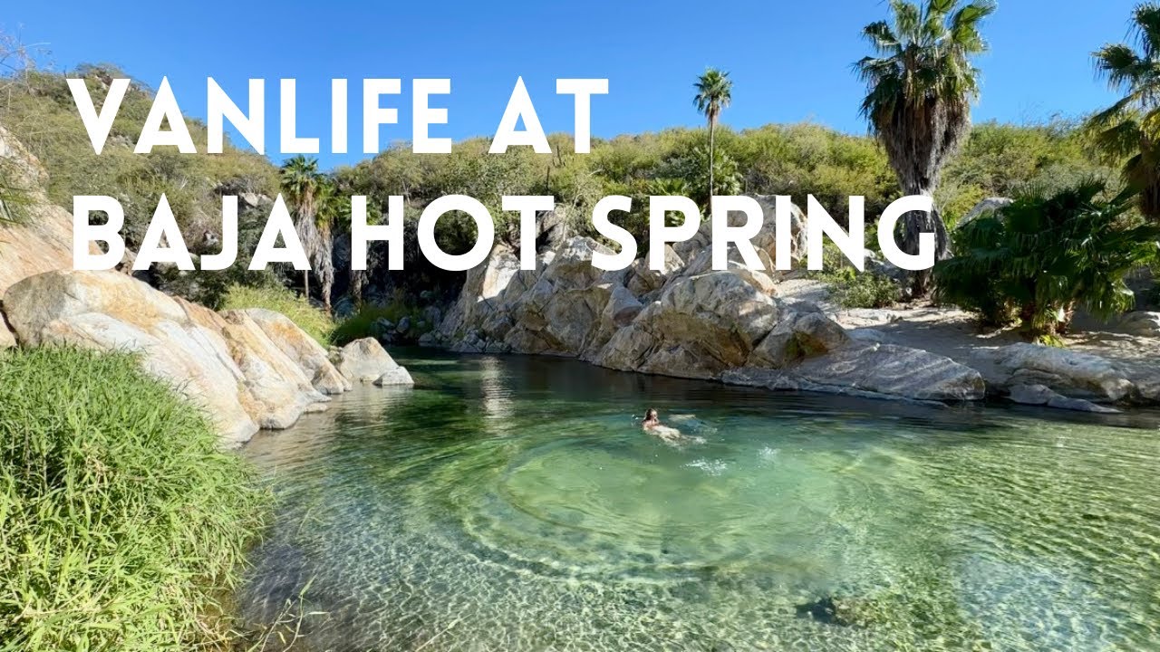 Exploring Baja's Hidden Gem: Hot Spring in Baja in a van - YouTube