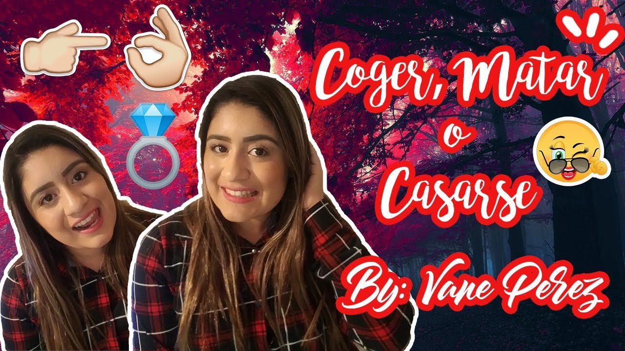 COGER, MATAR O CASARSE | VANE PEREZ - YouTube