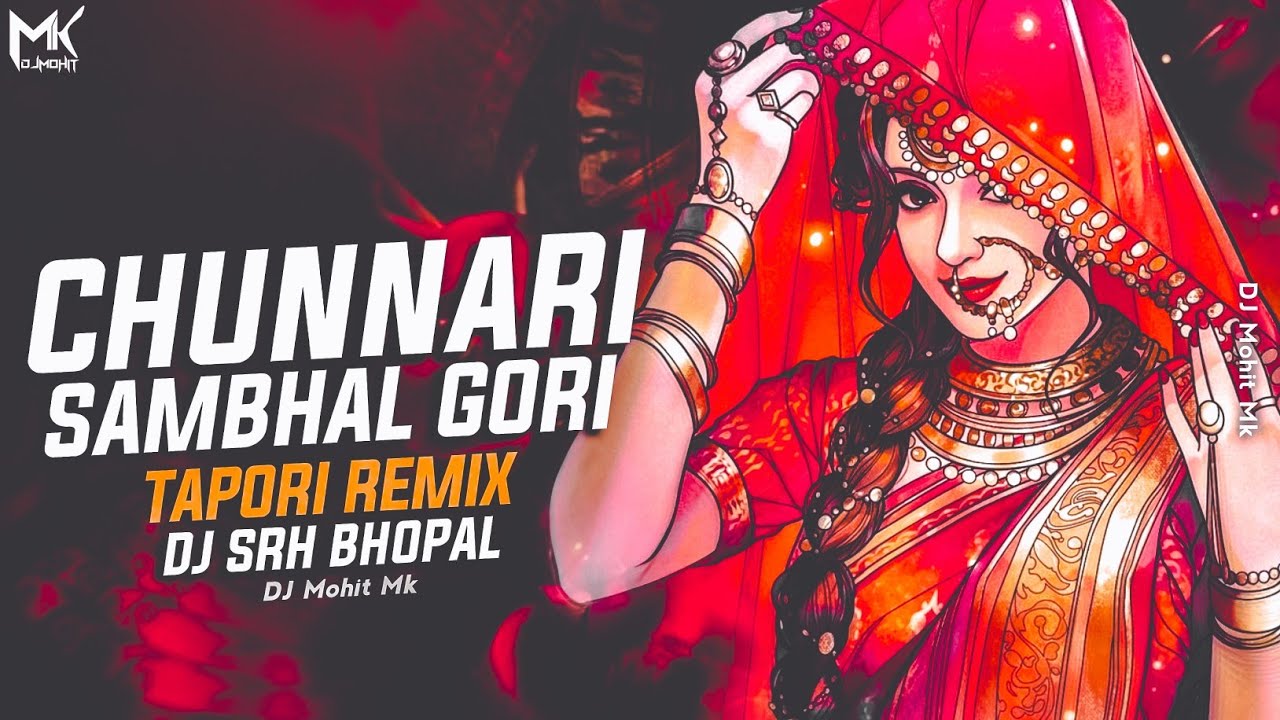 Chunari Sambhal Gori Udi Chali Jaye Full Tapori Remix - DJ SRH BHOPAL ...
