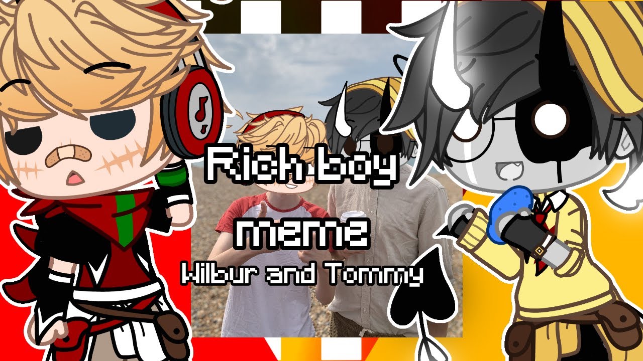 Rich boy meme||Tommy and Wilbur||Ft.Some other Myct :)) - YouTube