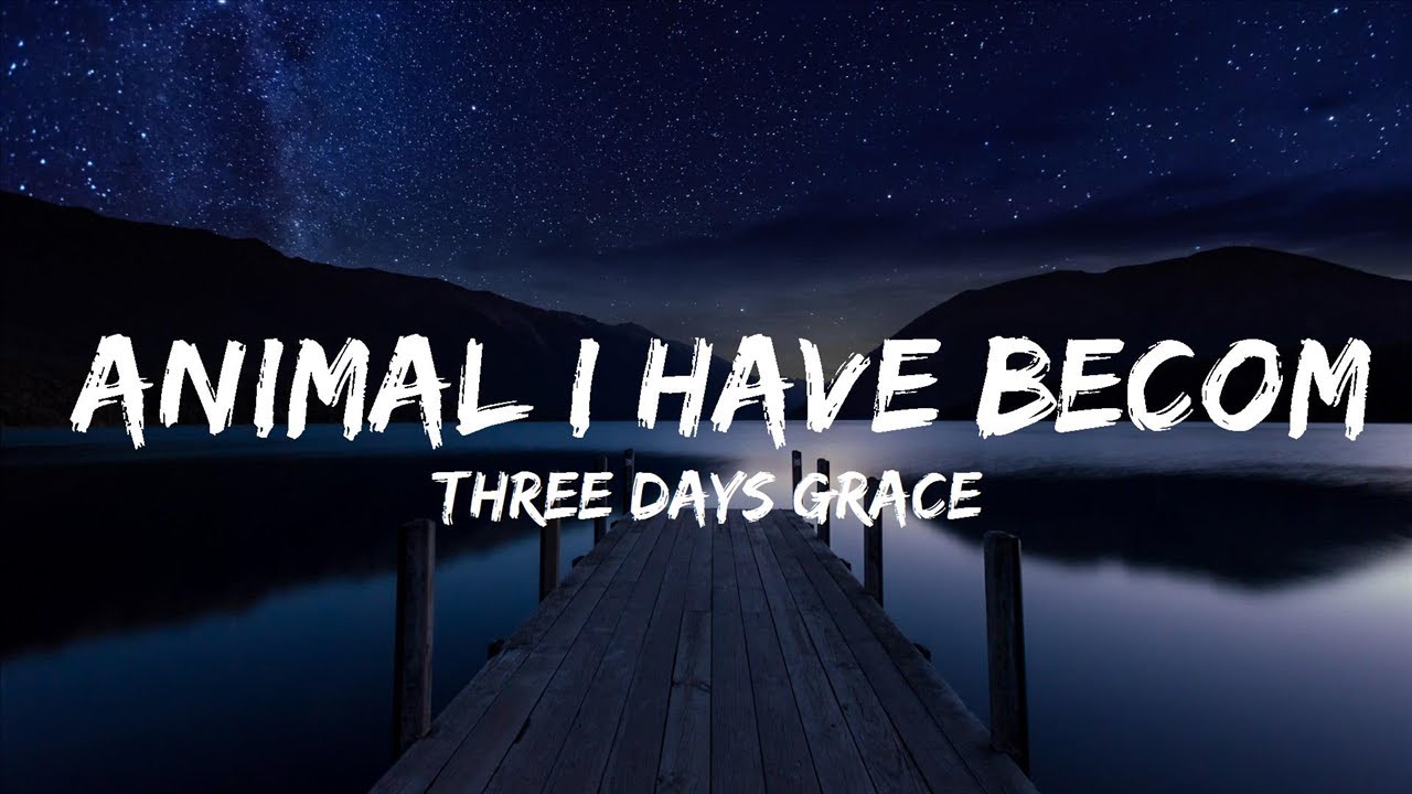 Three Days Grace - Animal I Have Become (Lyrics) | Lyrics Video ...