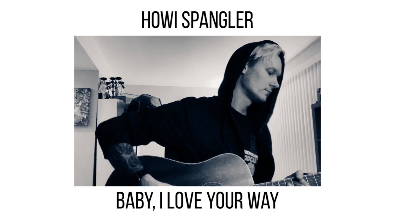 #2 | Baby, I Love Your Way | Howi Spangler - YouTube