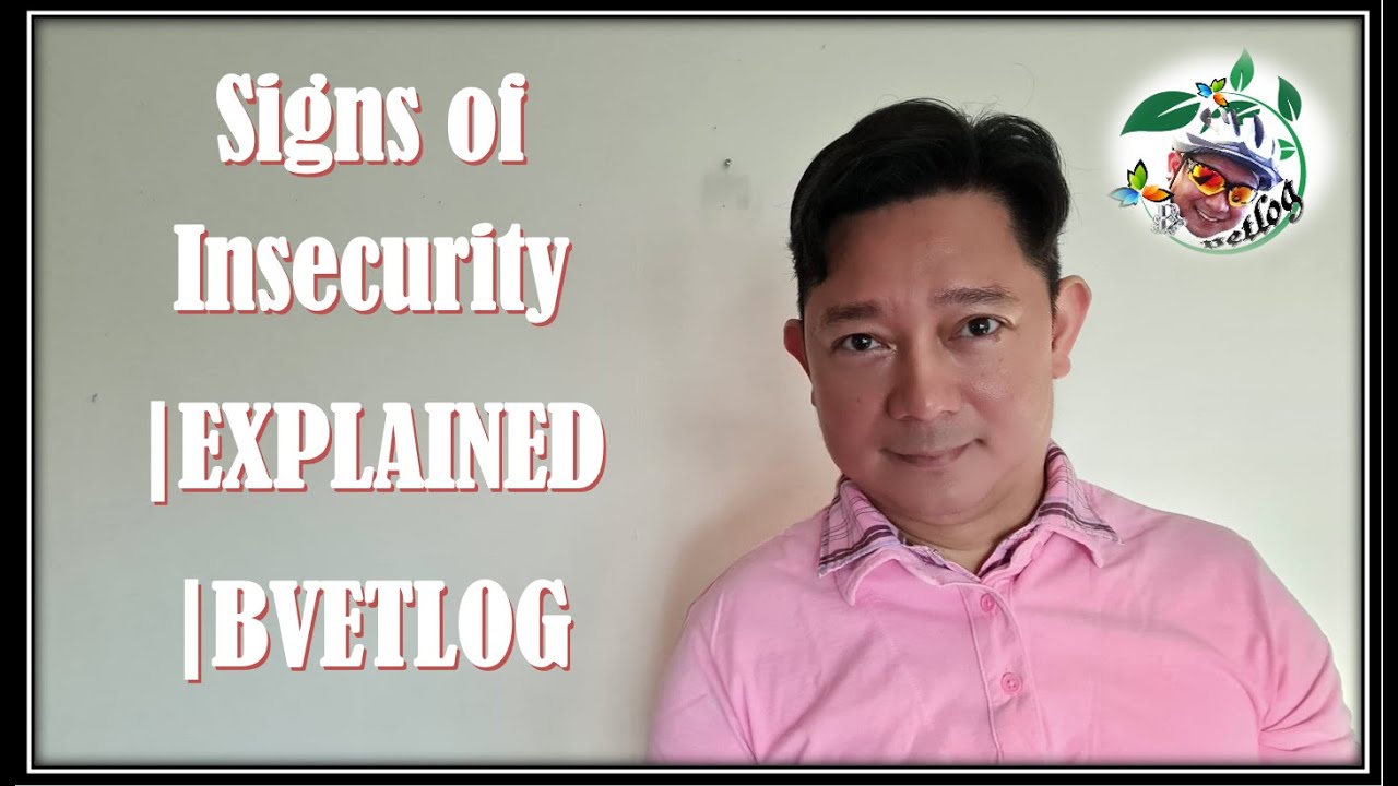 Signs of Insecurity |EXPLAINED |Bvetlog - YouTube