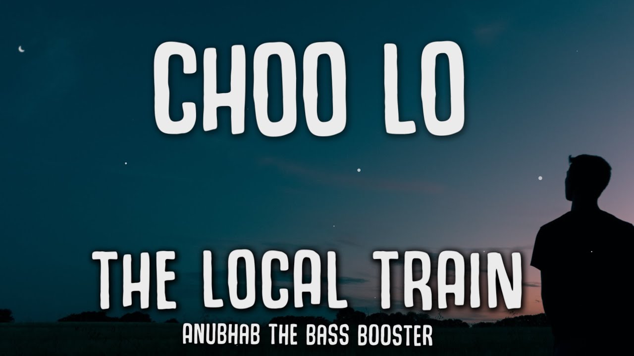 The Local Train - Choo Lo ( Lyrical + Extreme Bass Boosted ) ♪ - YouTube