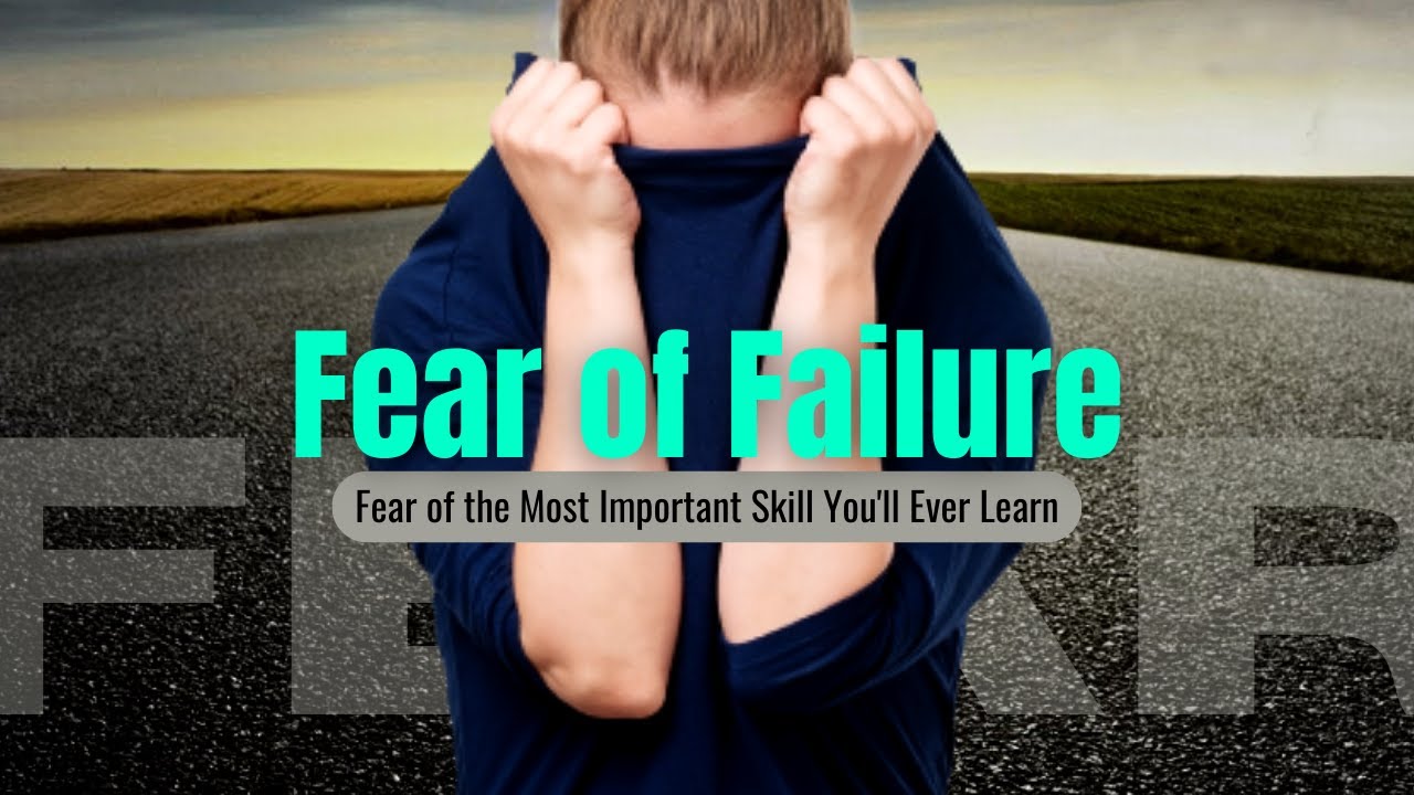 Fear of Failure: The Most Important Skill You'll Ever Learn - YouTube