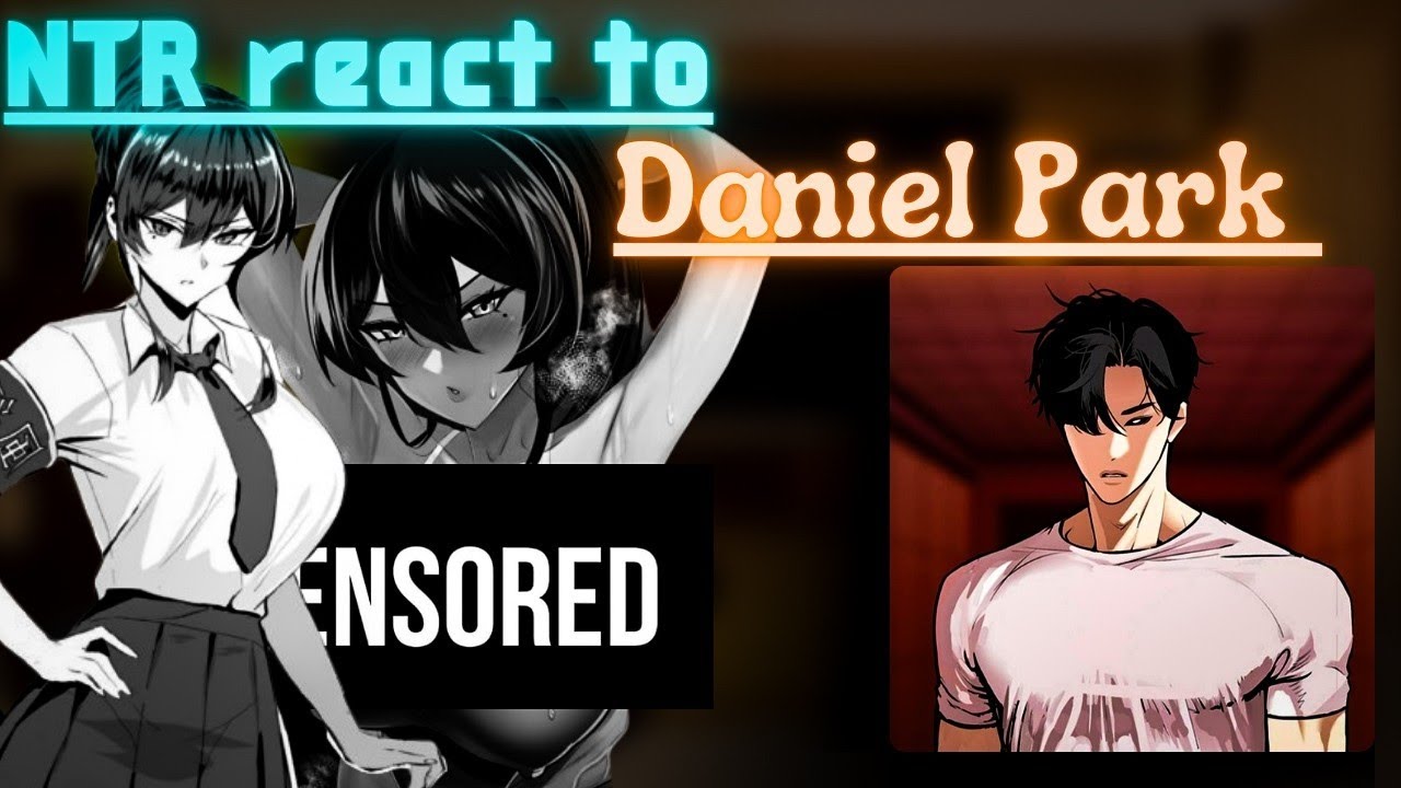 [NTR] Kuppuku~Fuuki Iinchou wa Odosarete Netorarete...~ react to Daniel Park - YouTube