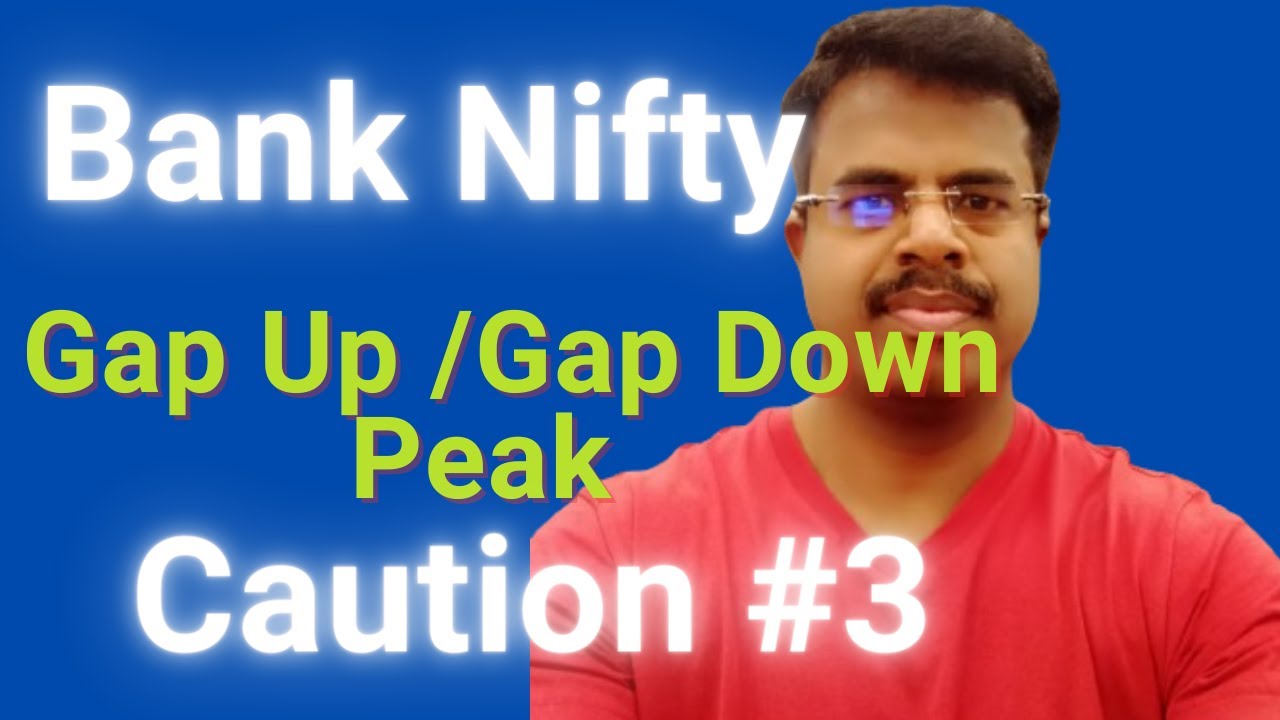 Nifty & Bank Nifty II Why Gap up / Gap Down @ Peak II Caution #-3 - 5/7 ...