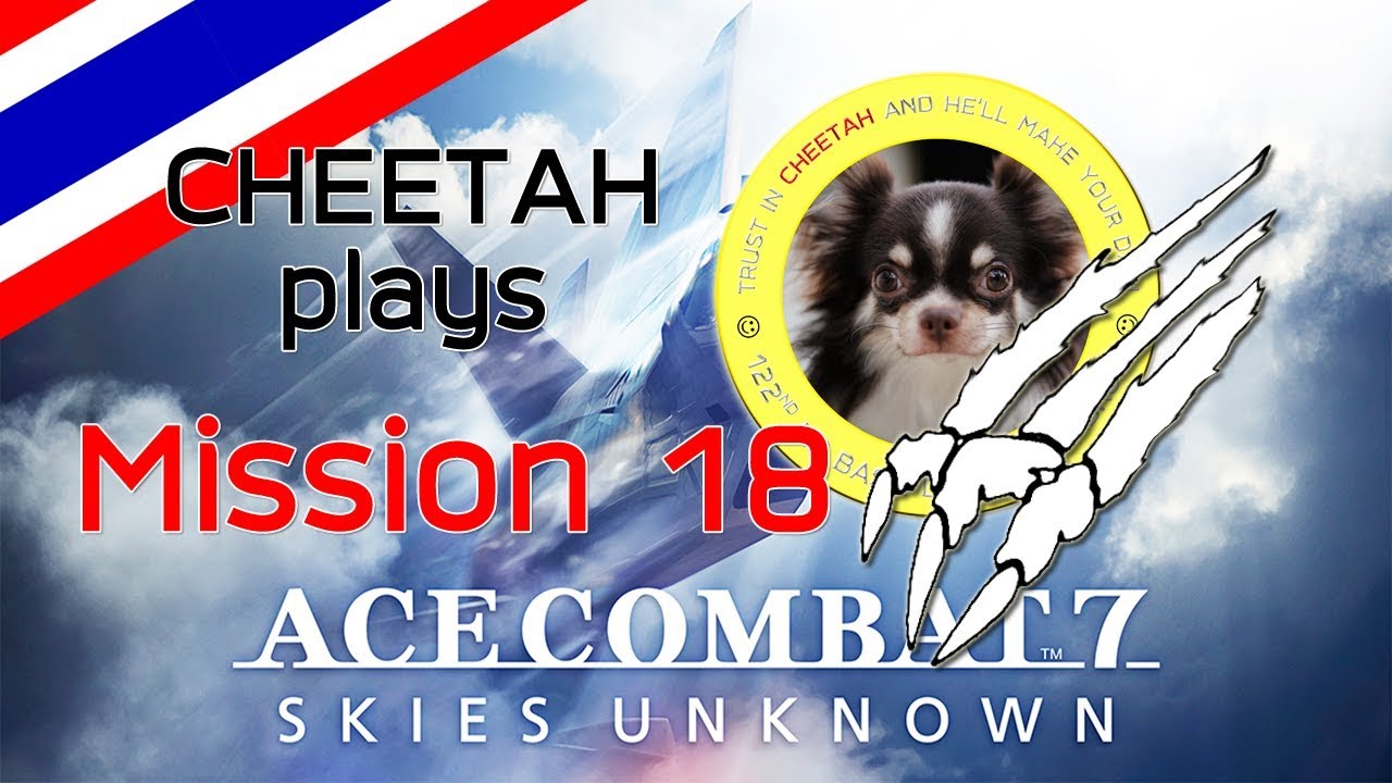 [ไทย SUB] CHEETAH plays EP.18 ACE COMBAT™ 7 Mission 18 (Ace Difficulty ...