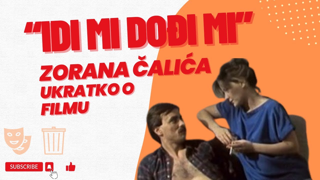 "Idi mi dođi mi" Zorana Čalića - ukratko o filmu - YouTube