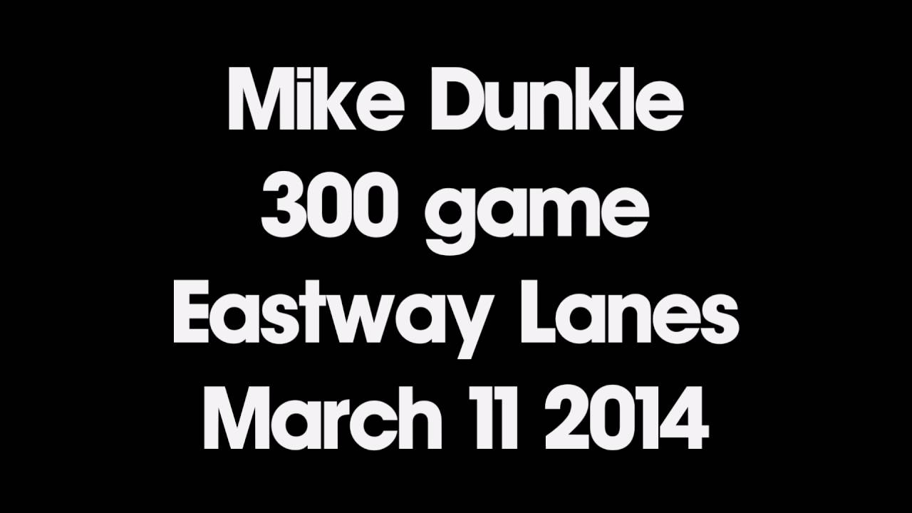 Mike Dunkle 300 game 03-11-14 Eastway Lanes in Erie, PA - YouTube