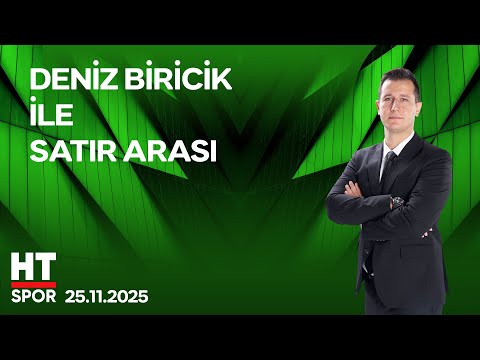Deniz Biricik ile Satır Arası - 25 Kasım 2025