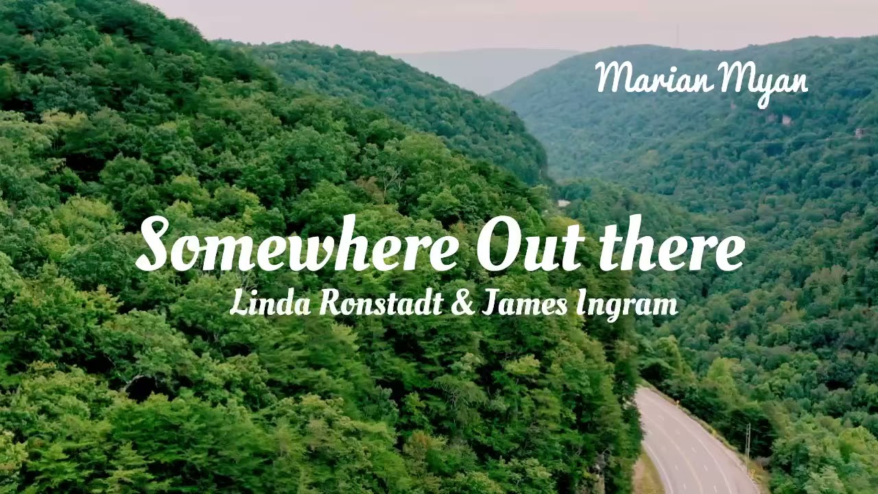 SOMEWHERE OUT THERE ( Linda Ronstadt & James Ingram ) with Lyrics - YouTube