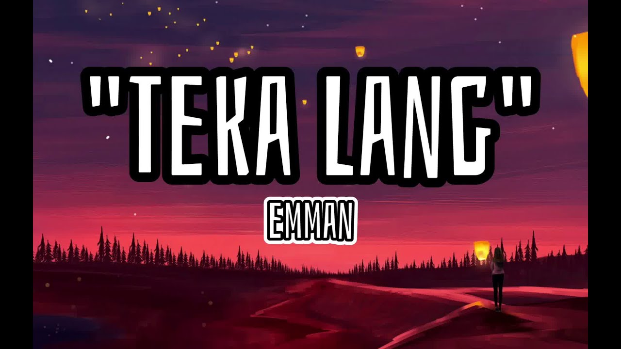 Teka Lang | Emman (HD lyrics Only, No Audio) - YouTube