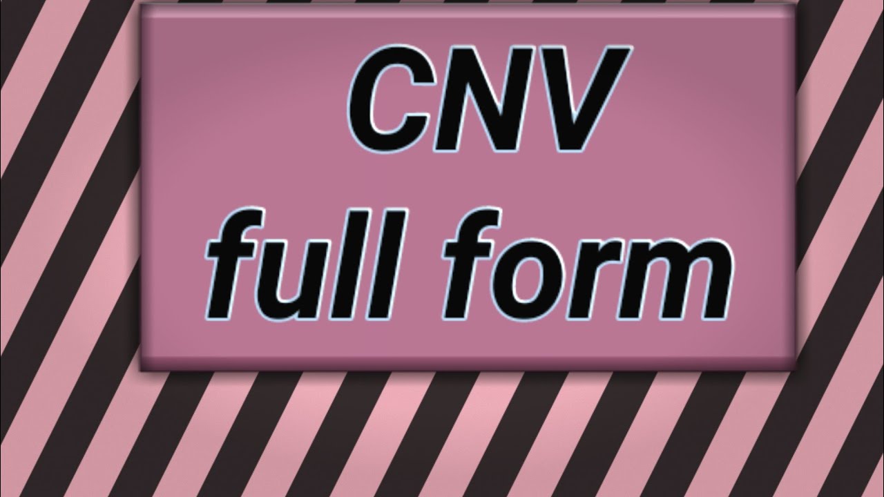CNV ka full form - YouTube