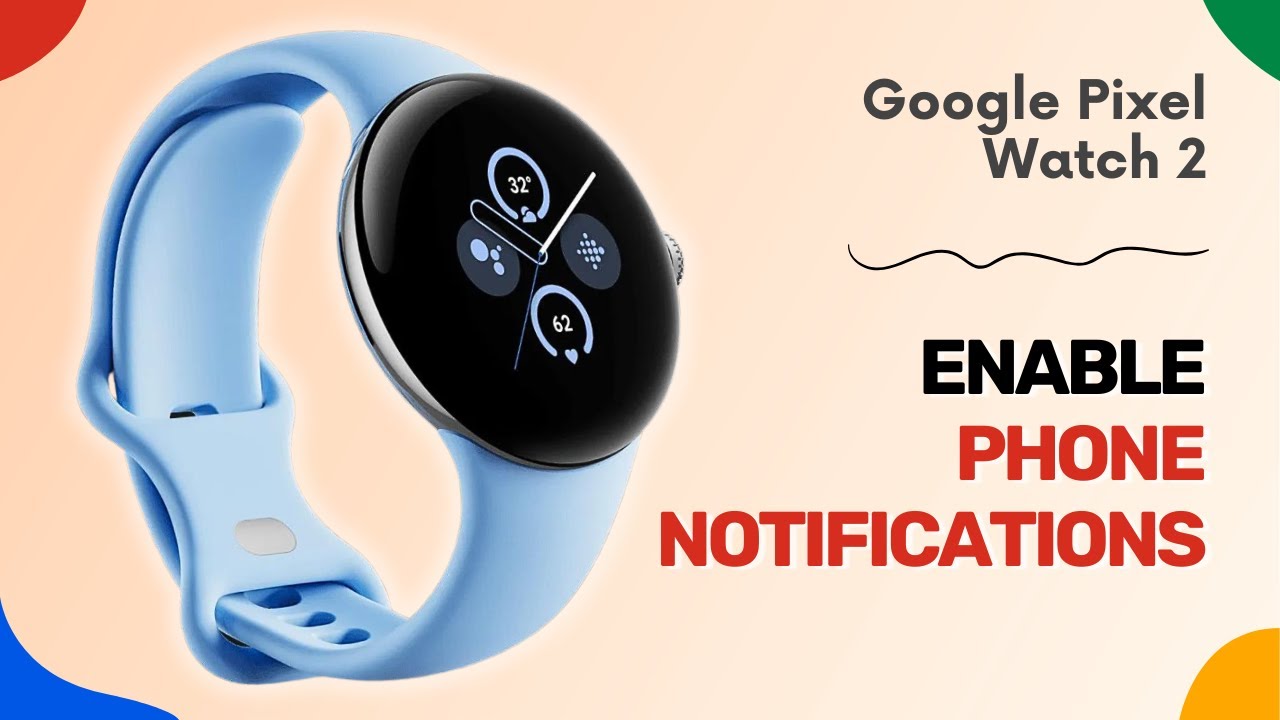How to Enable Phone Notifications on Google Pixel Watch 2: You Should ...