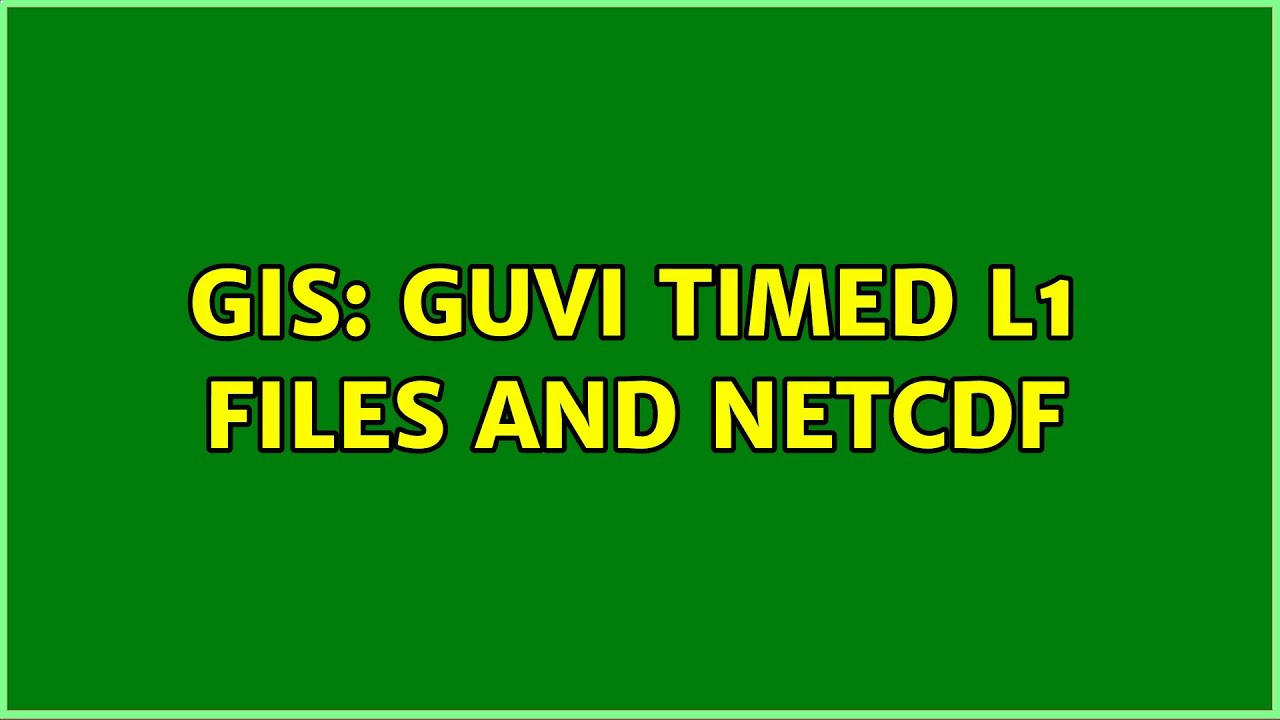 GIS: GUVI TIMED L1 files and netCDF - YouTube