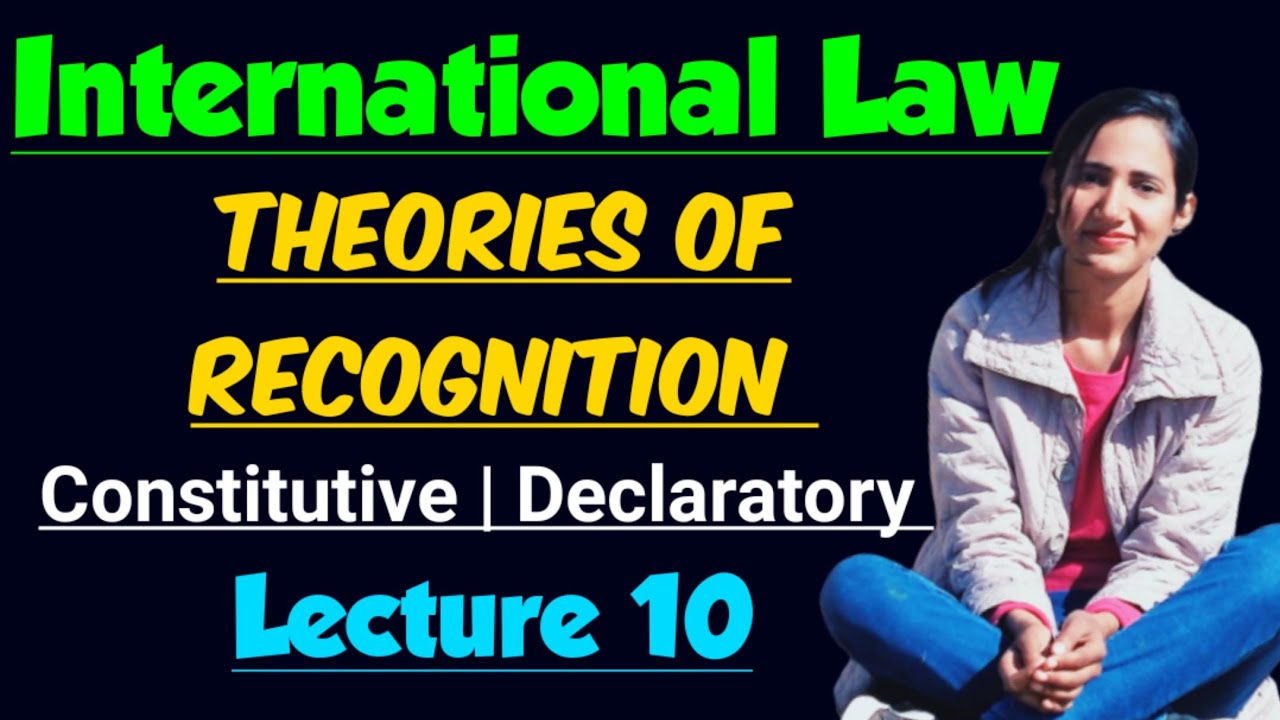 Theories of Recognition | Constitutive and Declaratory Theory of ...