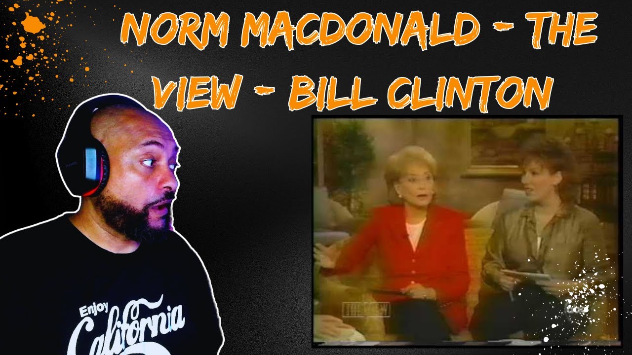 FIRST TIME REACTING TO | Norm MacDonald - The View - Bill Clinton - YouTube