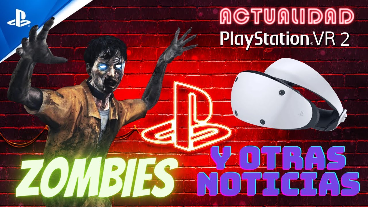 ZOMBIES Y OTRAS NOTICIAS - ACTUALIDAD PSVR2 - YouTube