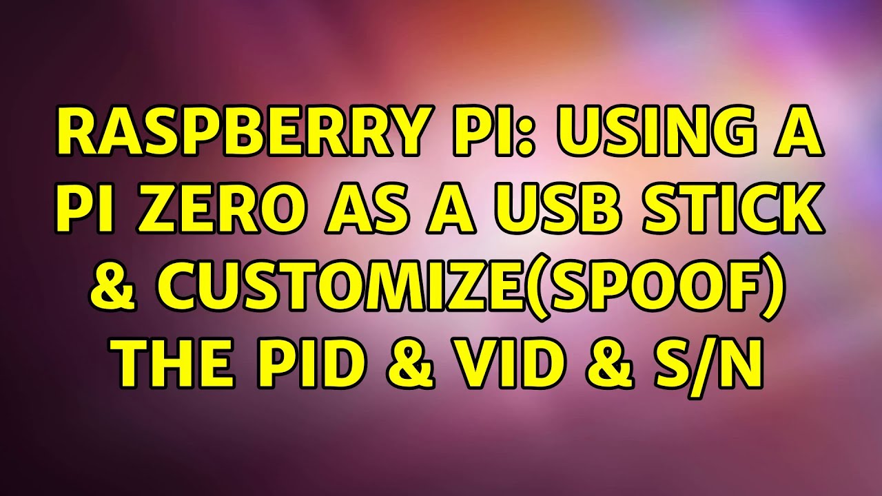 Raspberry Pi: Using a PI zero as a USB stick & customize(spoof) the PID ...