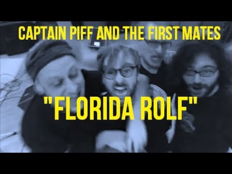 CAPTAIN PIFF and the FIRST MATES - Florida Rolf - YouTube