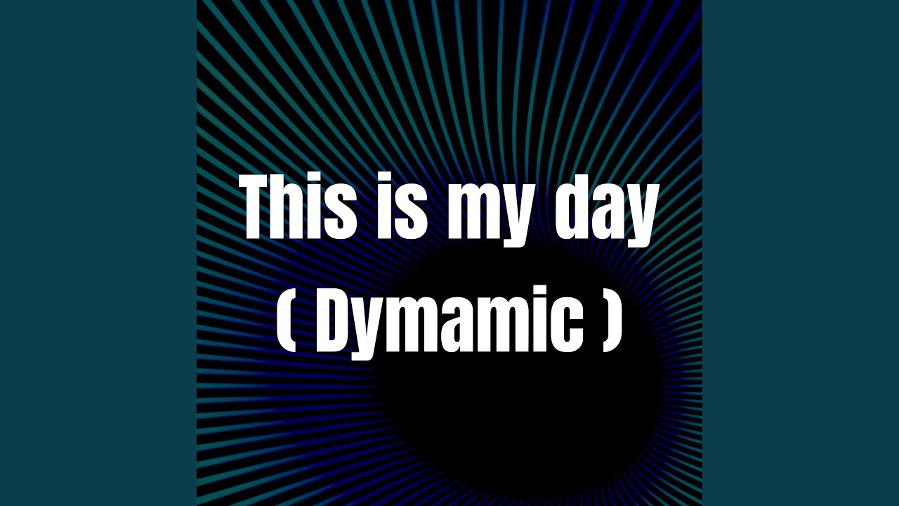 This is my day (Dynamic) - YouTube
