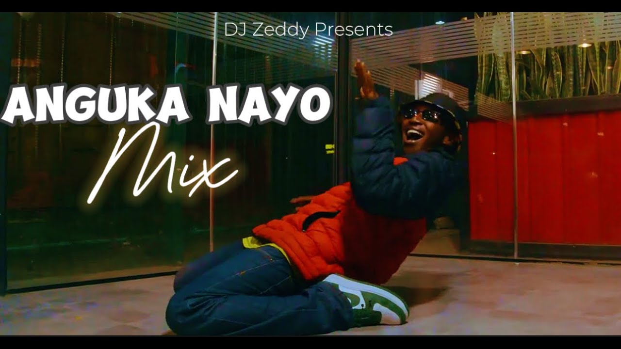 ANGUKA NAYO MIX - DJ ZEDDY, LATEST ABANTONE MIX, CLUB BANGERS 2024 ...