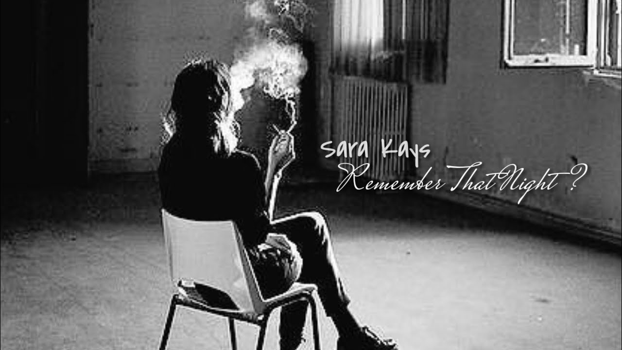 Sara Kays - Remember That Night? (Remix) Lyrics• - YouTube