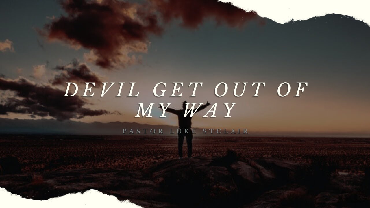 Pastor Luke StClair - Devil Get Out of my Way - YouTube
