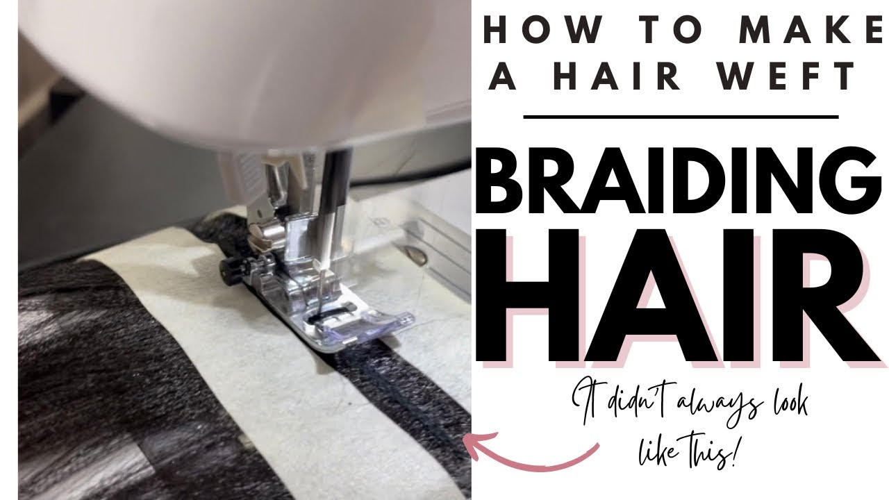 How To Make a Hair Weft| Beauty & Braids - YouTube