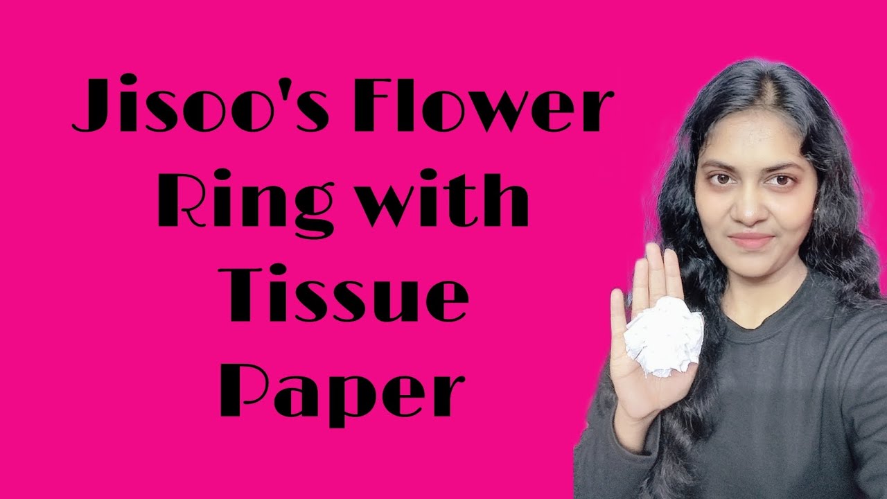Jisoo's flower ring with tissue paper | easy paper craft | jisoo's ...