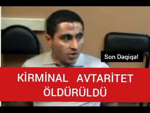 KİRMİNAL AVTARİTET ÖLDURULDÜ