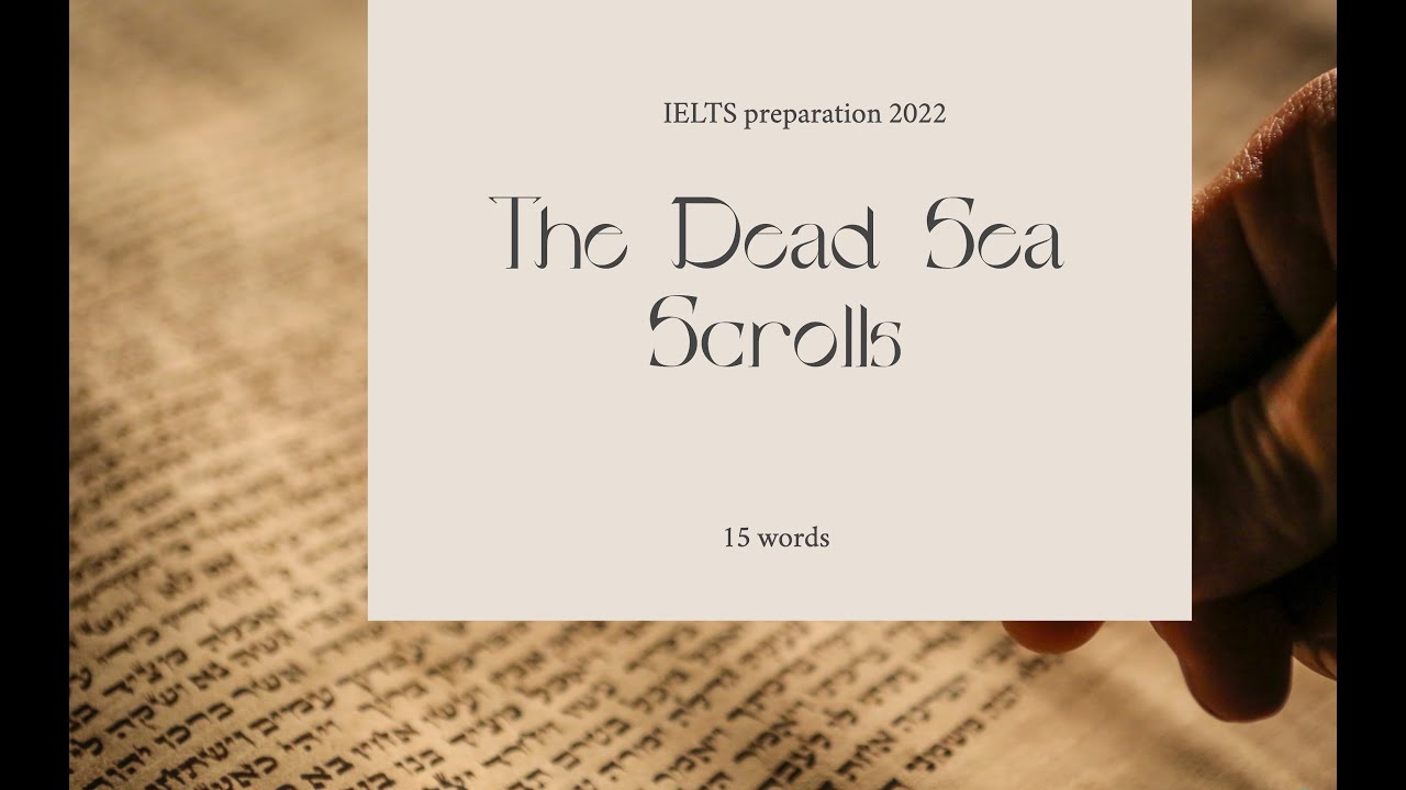 IELTS Reading 2022: The Dead Sea Scrolls - YouTube