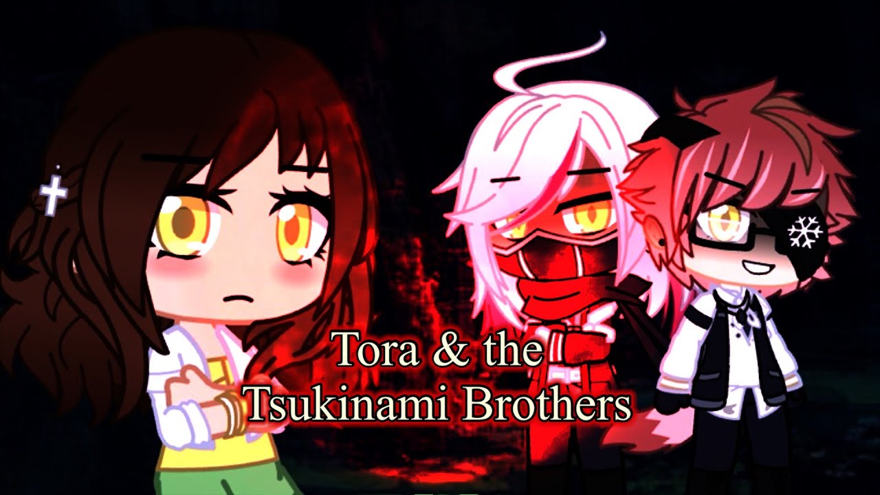 {DL EB} Tora & the Tsukinami Brothers (Gacha Club) - YouTube