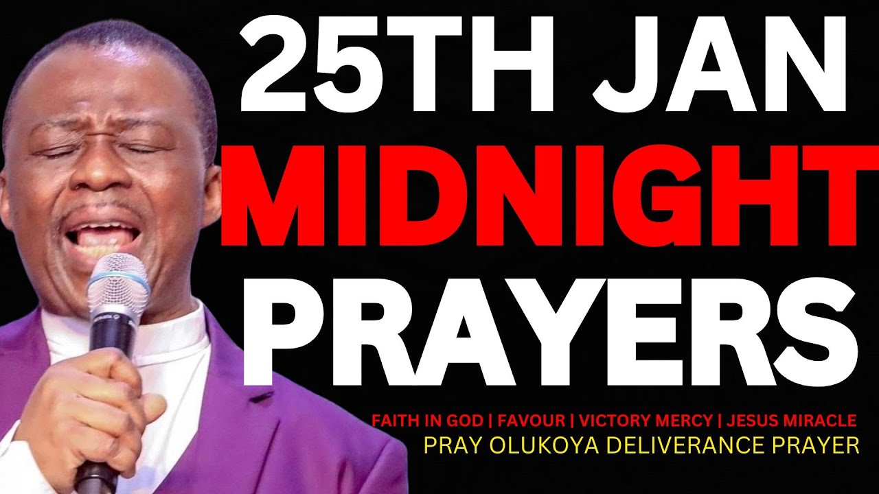 JANUARY 25, 2025 PRAYER STREAM WITH DR OLUKOYA MIDNIGHT PRAYERS - YouTube