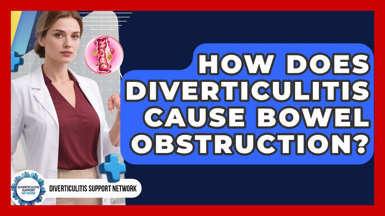 How Does Diverticulitis Cause Bowel Obstruction? - Diverticulitis Support Network - YouTube