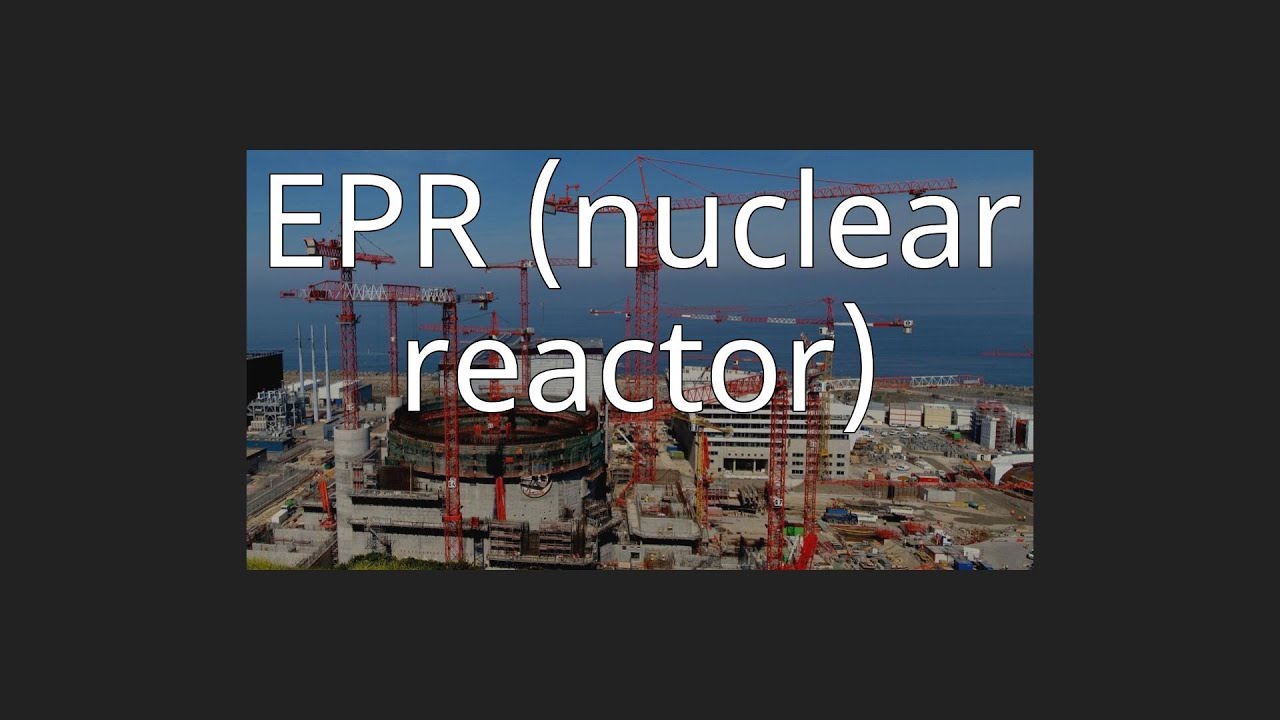 EPR (nuclear reactor) - YouTube